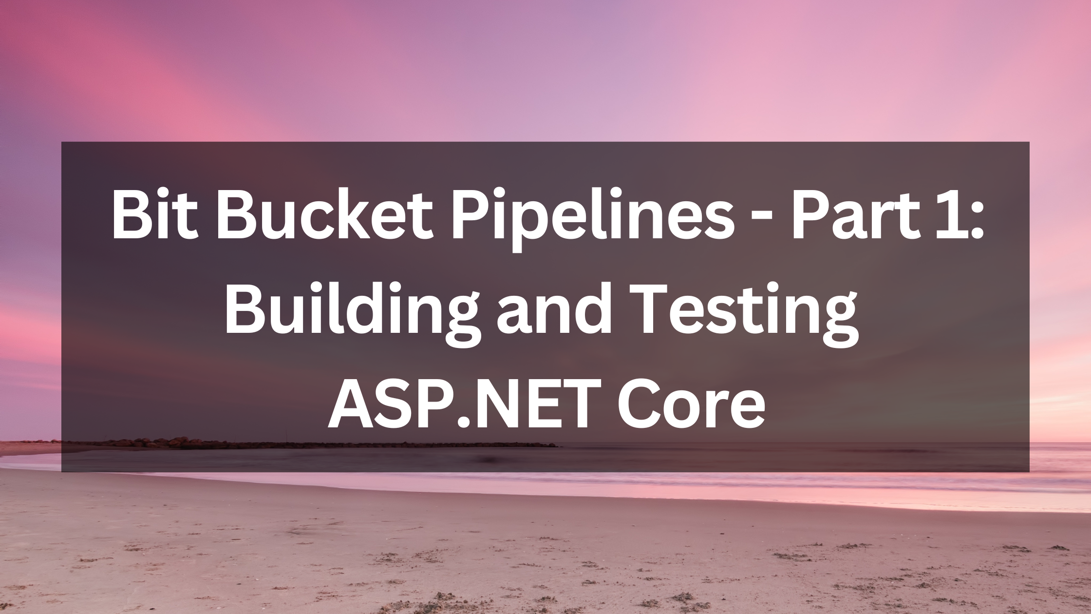 Bit Bucket Pipelines Part 1 Building And Testing Aspnet Core Dan Does Code