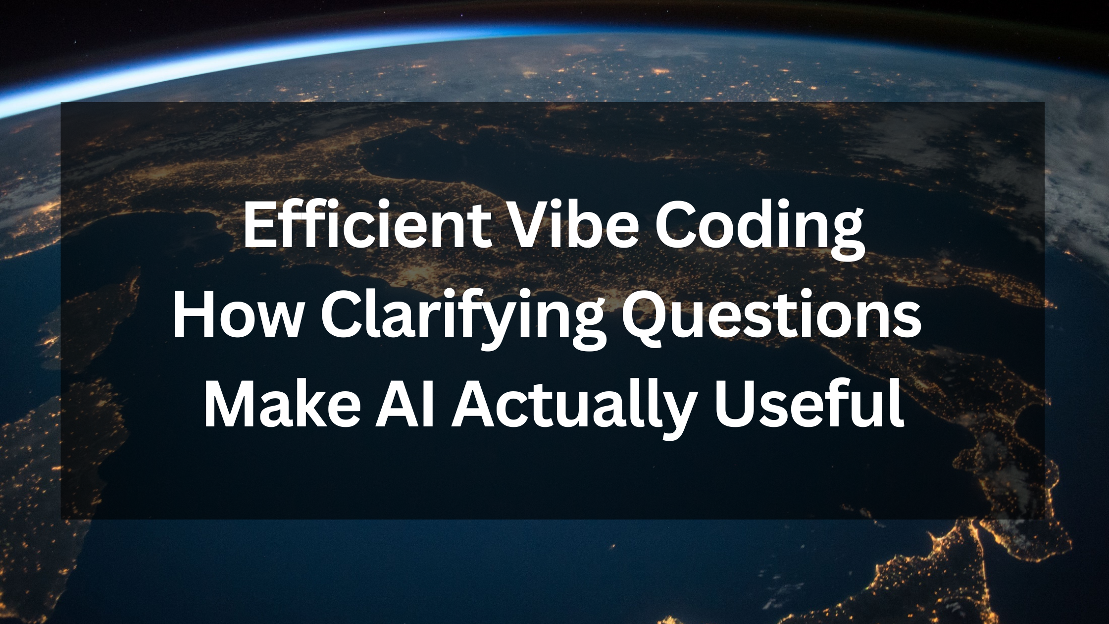 Efficient Vibe Coding: How Clarifying Questions Make AI Actually Useful ...